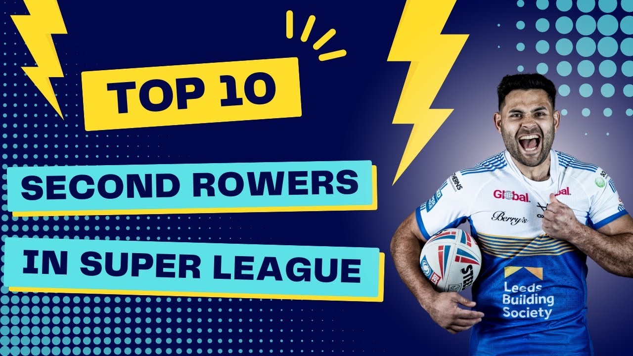 Top 10 Second Rowers In Super League - YouTube