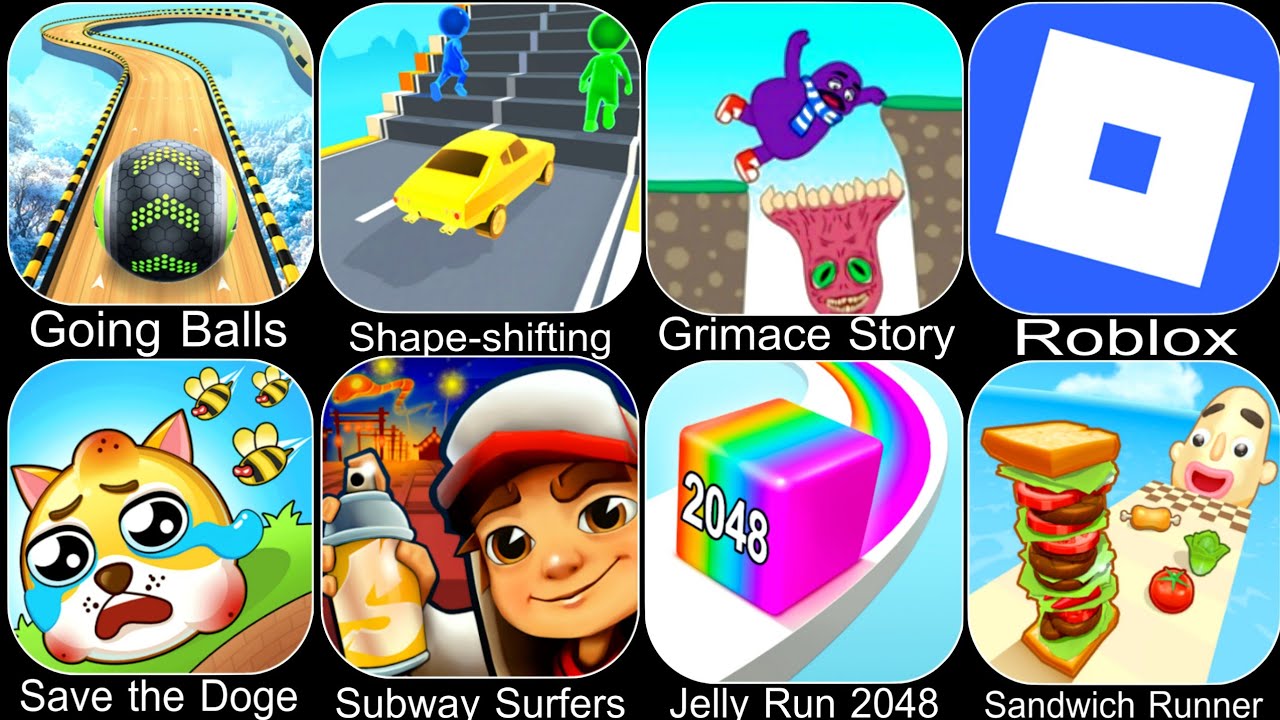 Going Balls,Shape shifting,Grimace Story,Roblox,Save the Doge,Subway ...