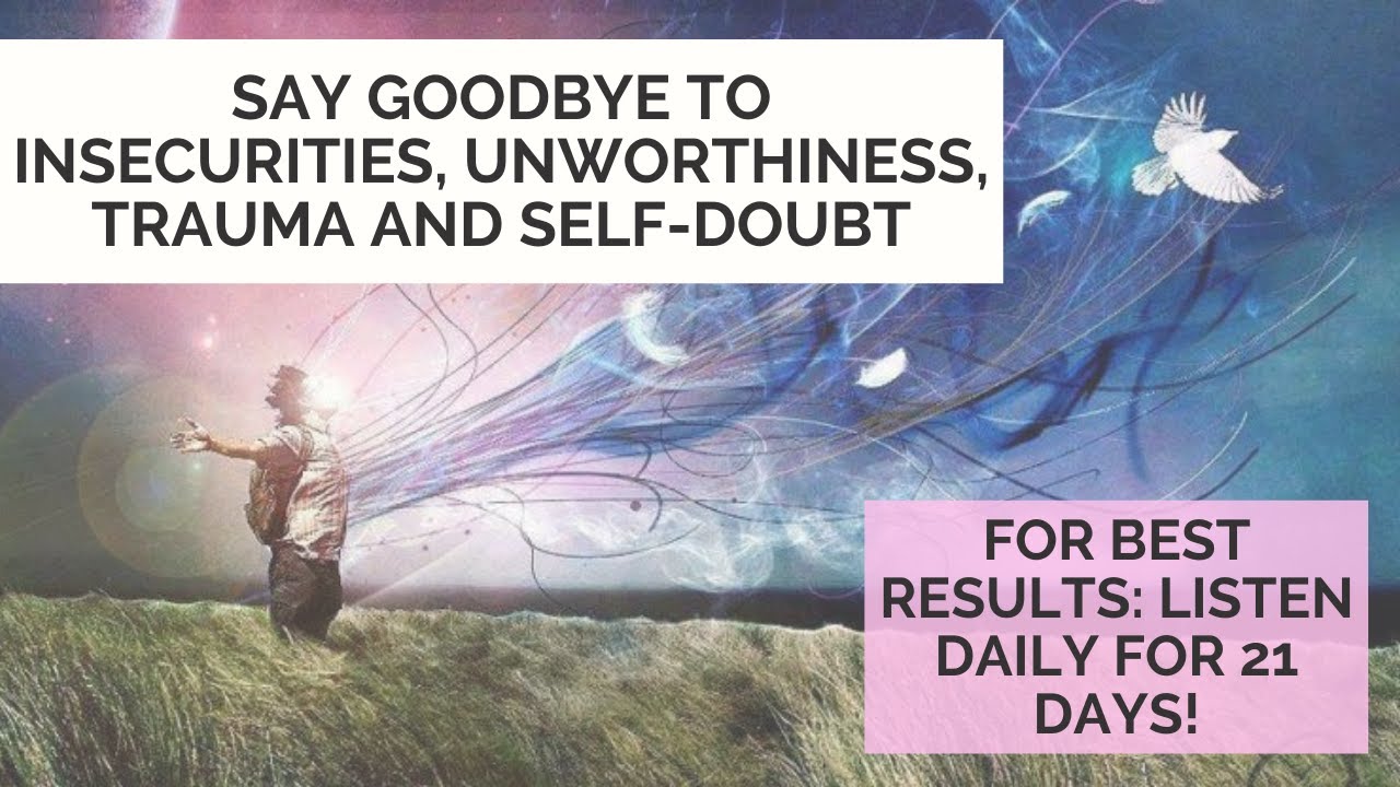 Meditation to Release Unworthiness, Old Trauma and Shadow Self ...