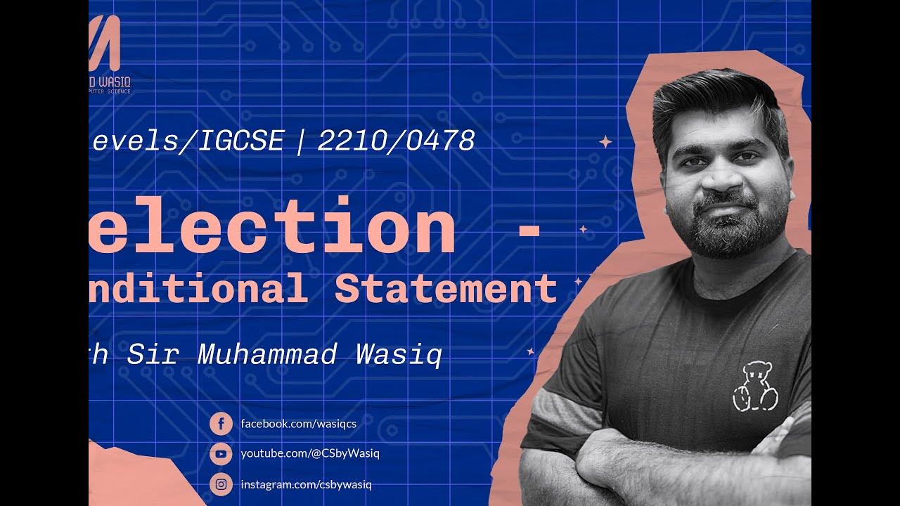 Selection - Conditional Statement | Algorithm | Paper2 | O Level | A level | CS By Sir Wasiq ...