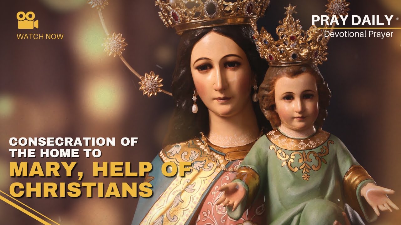 CONSECRATION OF THE HOME TO MARY, HELP OF CHRISTIANS - YouTube