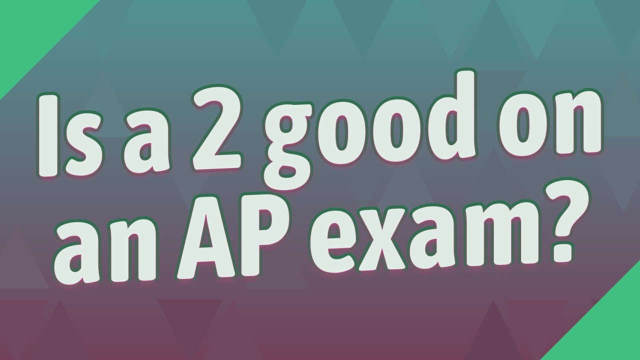 Is a 2 good on an AP exam? - YouTube