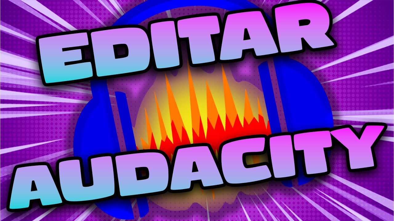 ¿Cómo EDITAR AUDIO en AUDACITY? | Para videos de YOUTUBE - YouTube