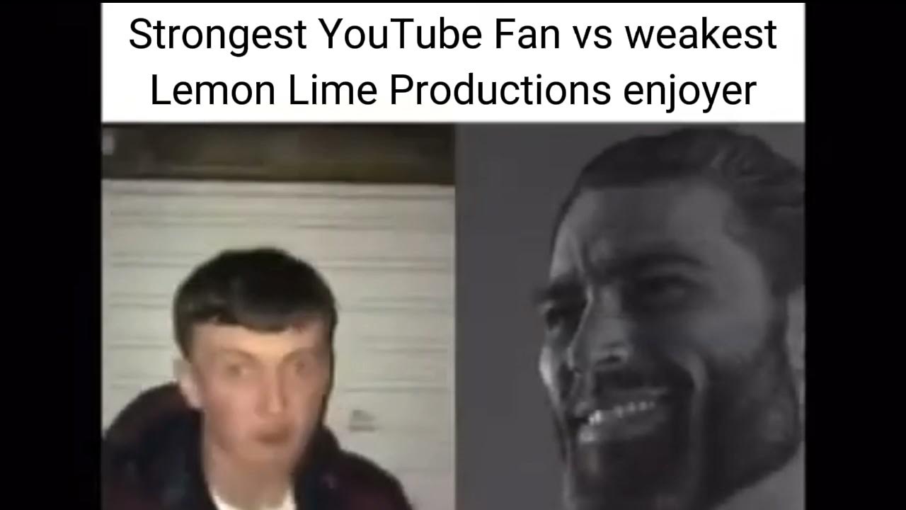 Strongest YouTube Fan vs weakest Lemon Lime Productions enjoyer - YouTube