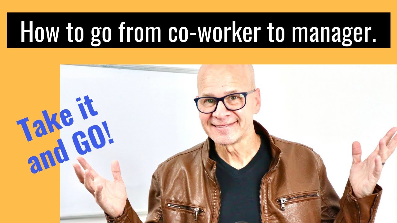 Take it and GO! How to go from co-worker to manager. - YouTube