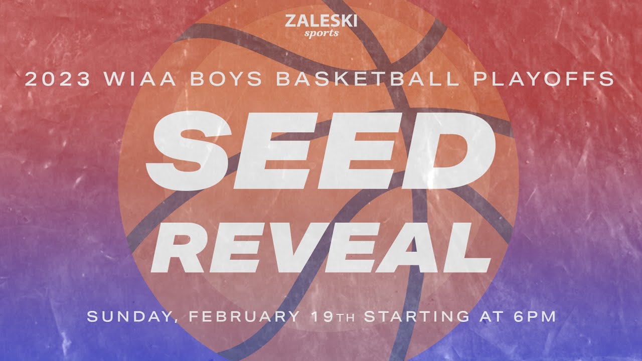 2023 WIAA Boys Basketball Seed Reveal - YouTube