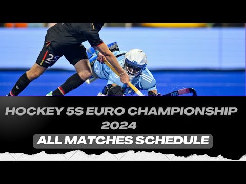 Hockey Euros 5s Championship 2024: Complete Schedule & Match Timings ...