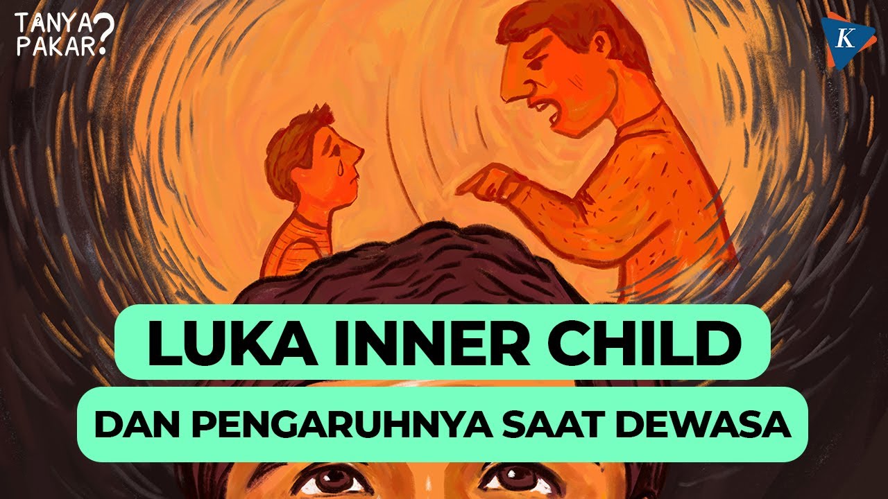 Luka Inner Child, Penyebab Perilaku Toxic | Tanya Pakar #27 - YouTube