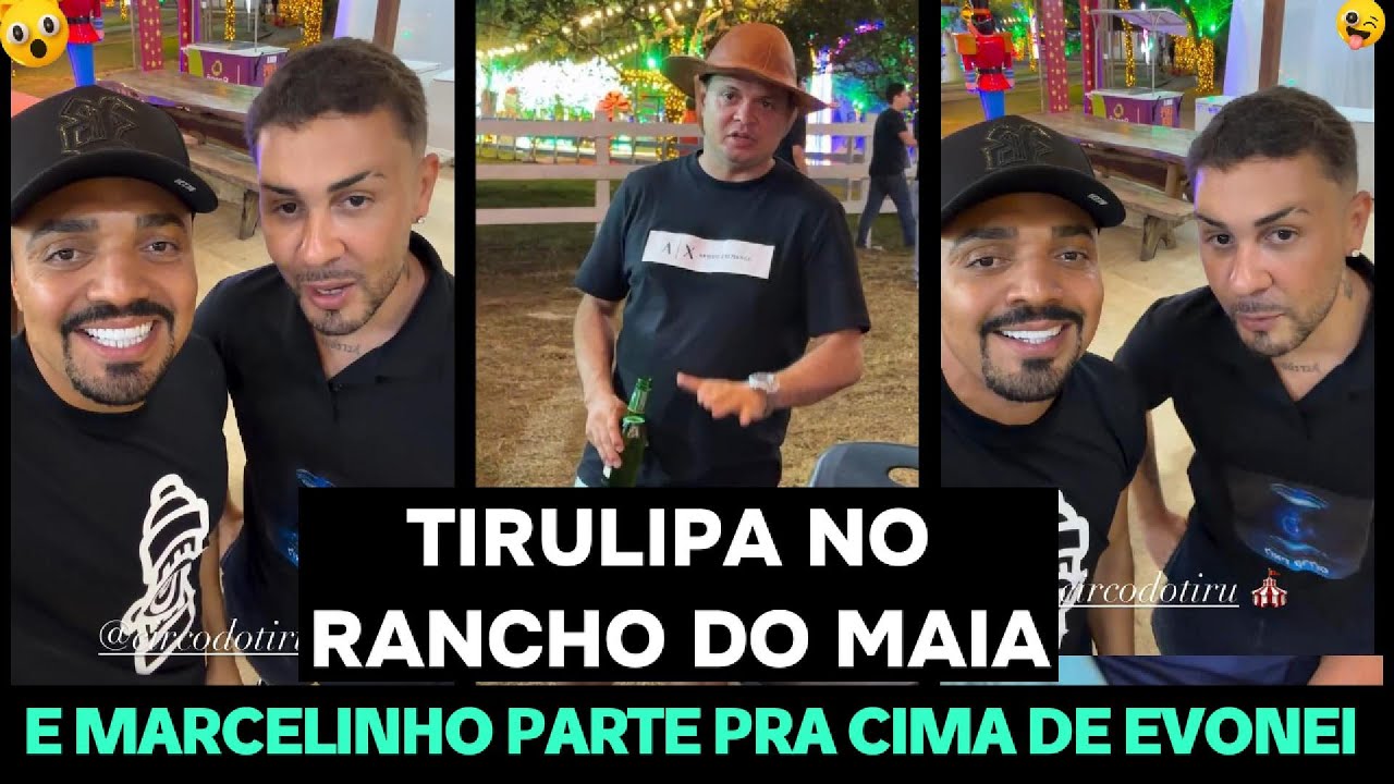TIRULIPA NO RANCHO DO MAIA E MARCELINHO JHONSON PARTE PRA CIMA DE ...