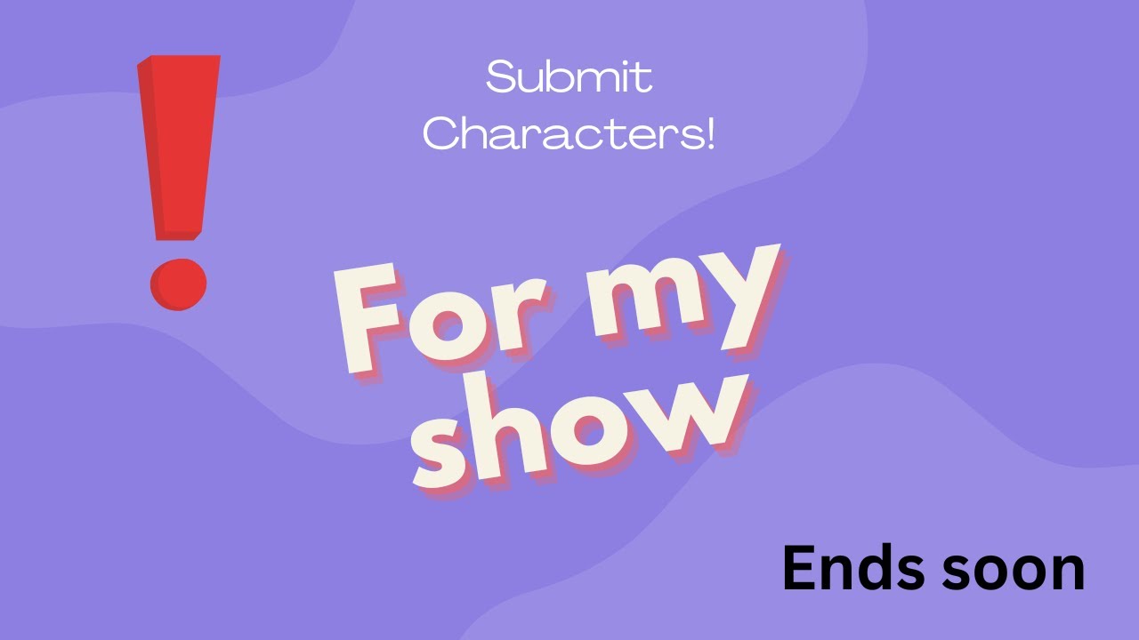 SUBMIT YOUR CHARACTERS!!! (closed) - YouTube