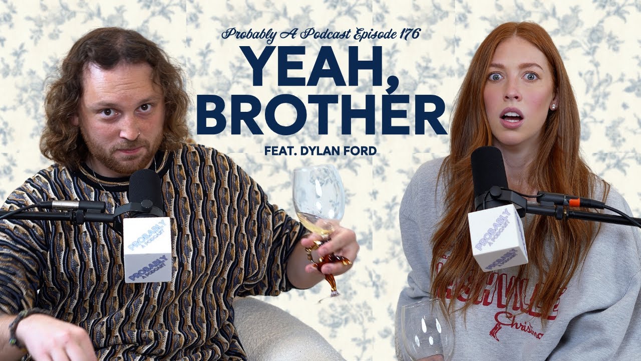 Ep 176: Yeah, Brother feat. Dylan Ford - Probably A Podcast - YouTube