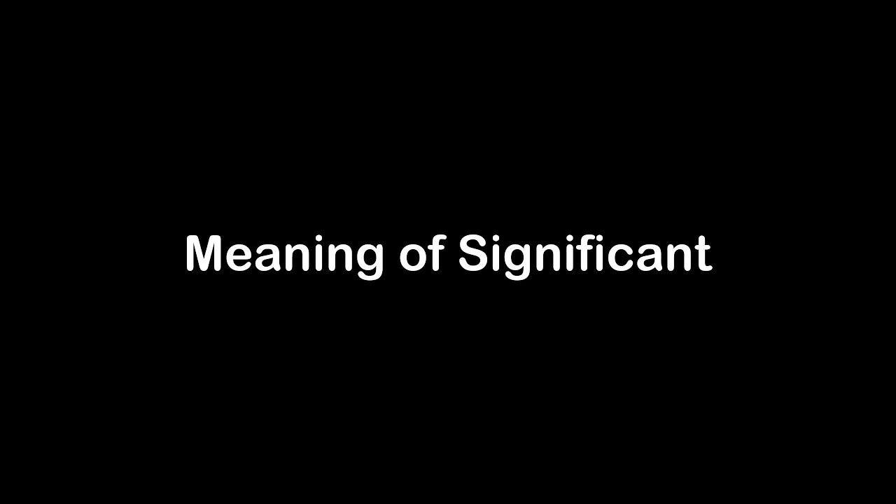 What is the Meaning of Significant | Significant Meaning with Example ...