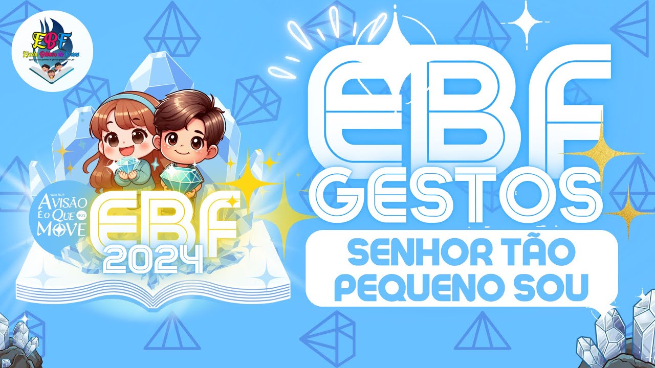 Gesto Oficial EBF 2024 - Senhor tão Pequeno Sou | Coral Infantil Preciosa Semente - YouTube