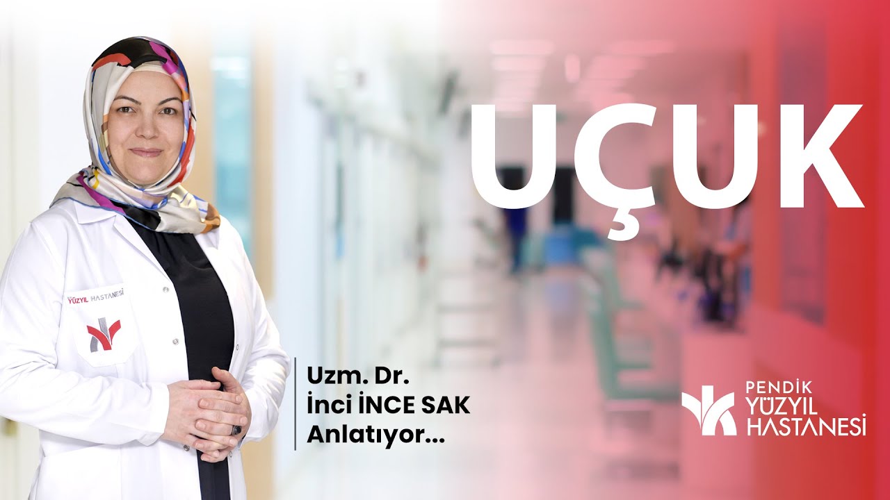 UÇUK | Uzm. Dr. İnci İNCE SAK - YouTube