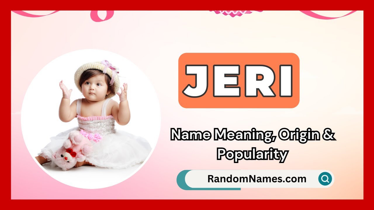 Jeri - Baby Girl Name Meaning, Origin & Popularity - RandomNames.com ...