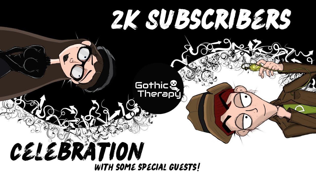 Gothic Therapy's 2K Subscriber Celebration! - YouTube