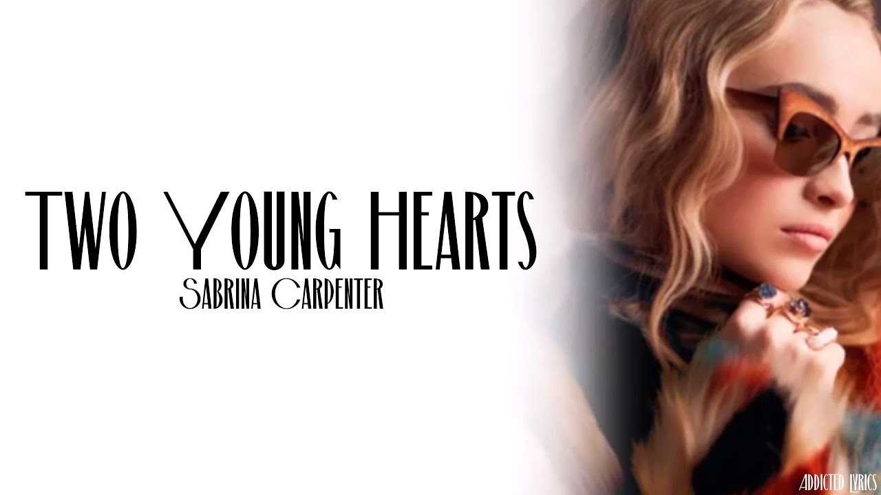 Sabrina Carpenter - Two Young Hearts (Lyrics) - YouTube