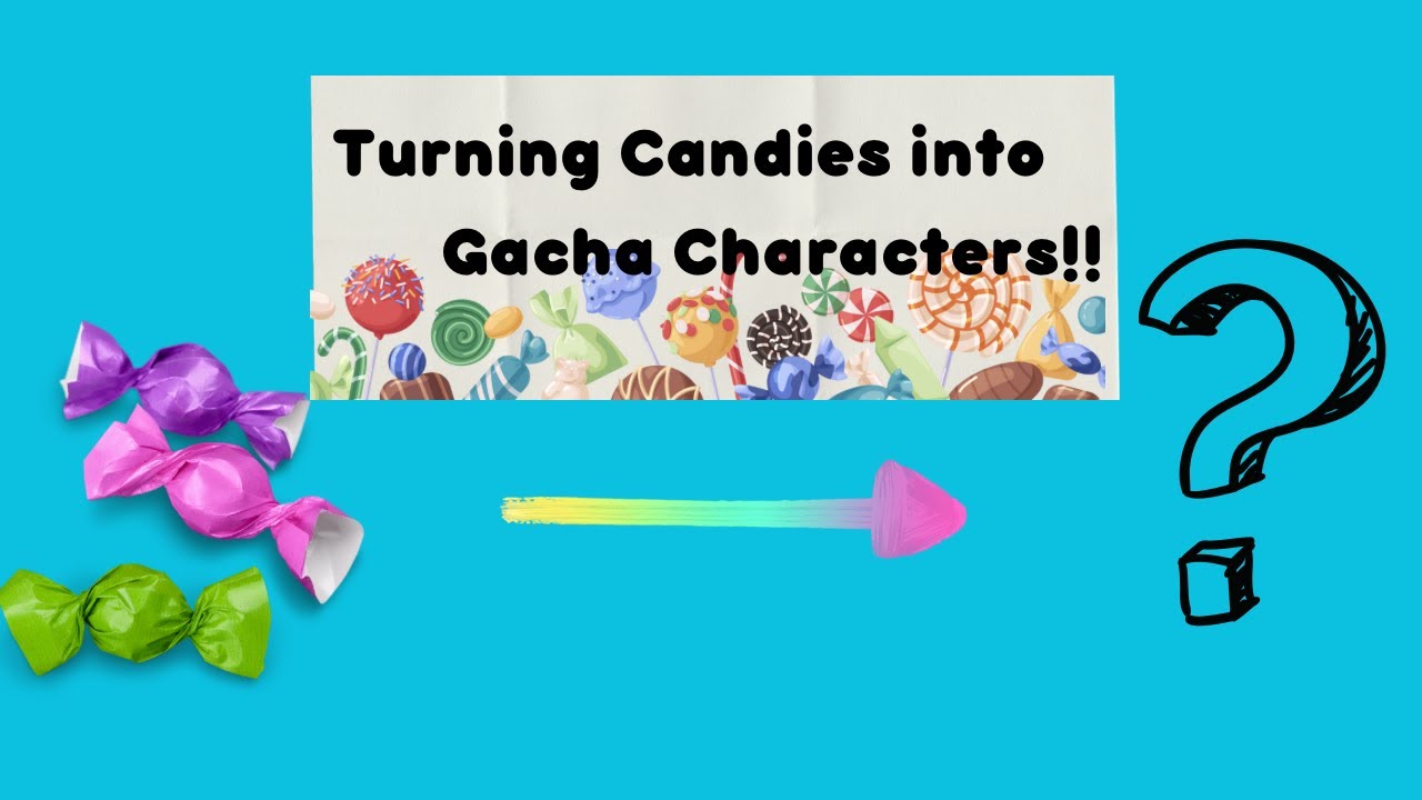 Turning Candies Into Gacha Life characters!!! - YouTube