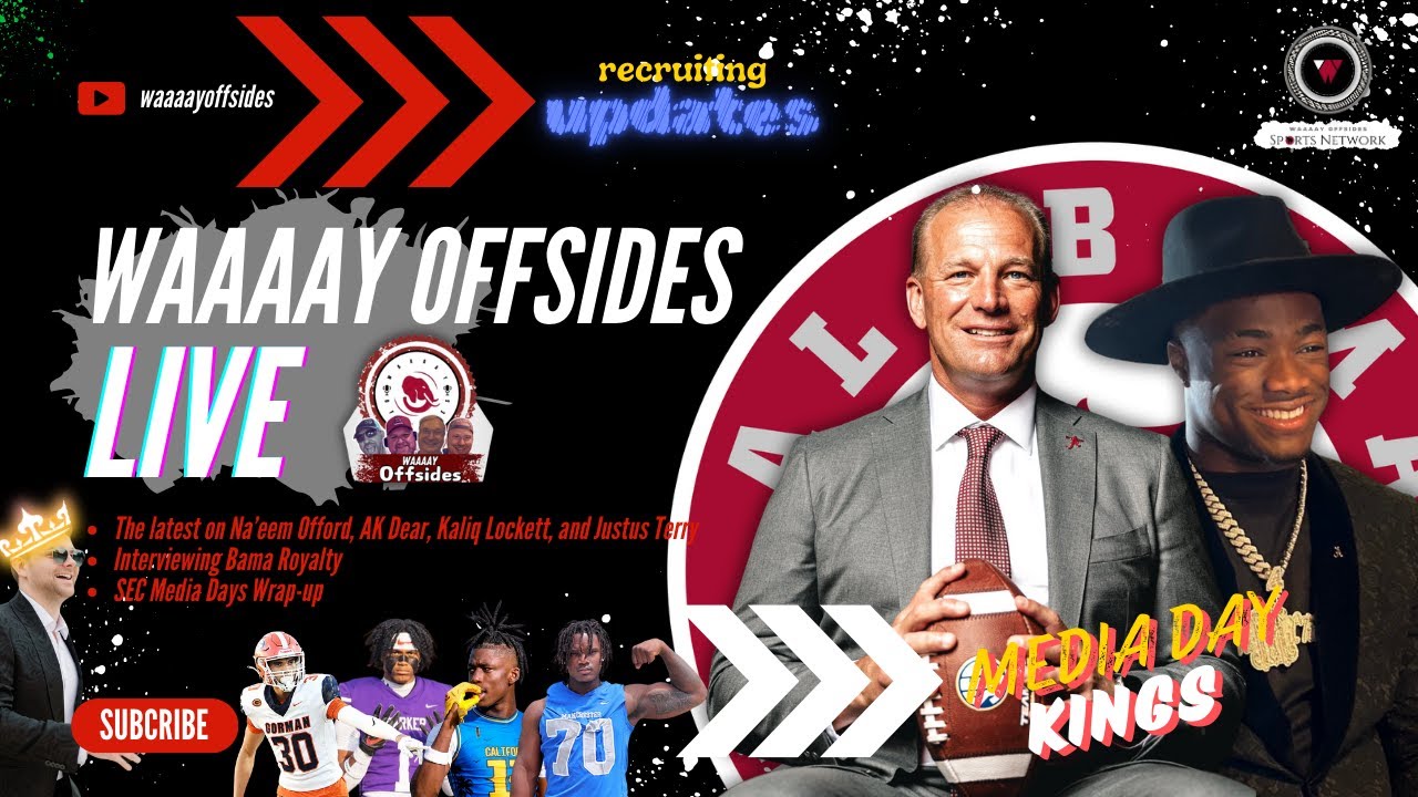 Waaaay Offsides Live - SEC Media Days Wrap-up, A BAMA LEGEND, Finishing ...