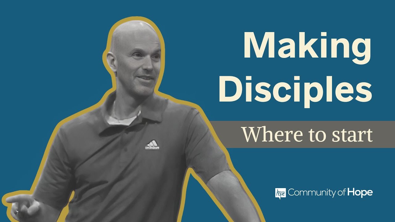 Making Disciples: Where to Start - YouTube