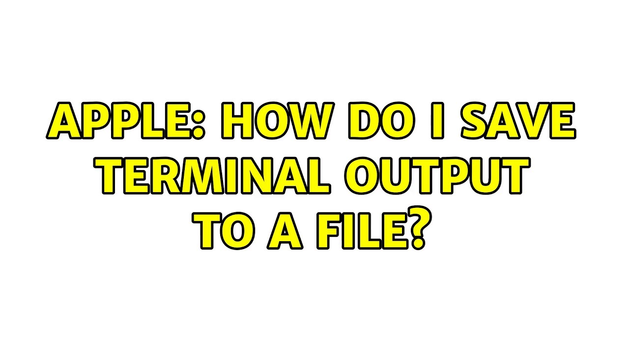 Apple: How do I save terminal output to a file? - YouTube