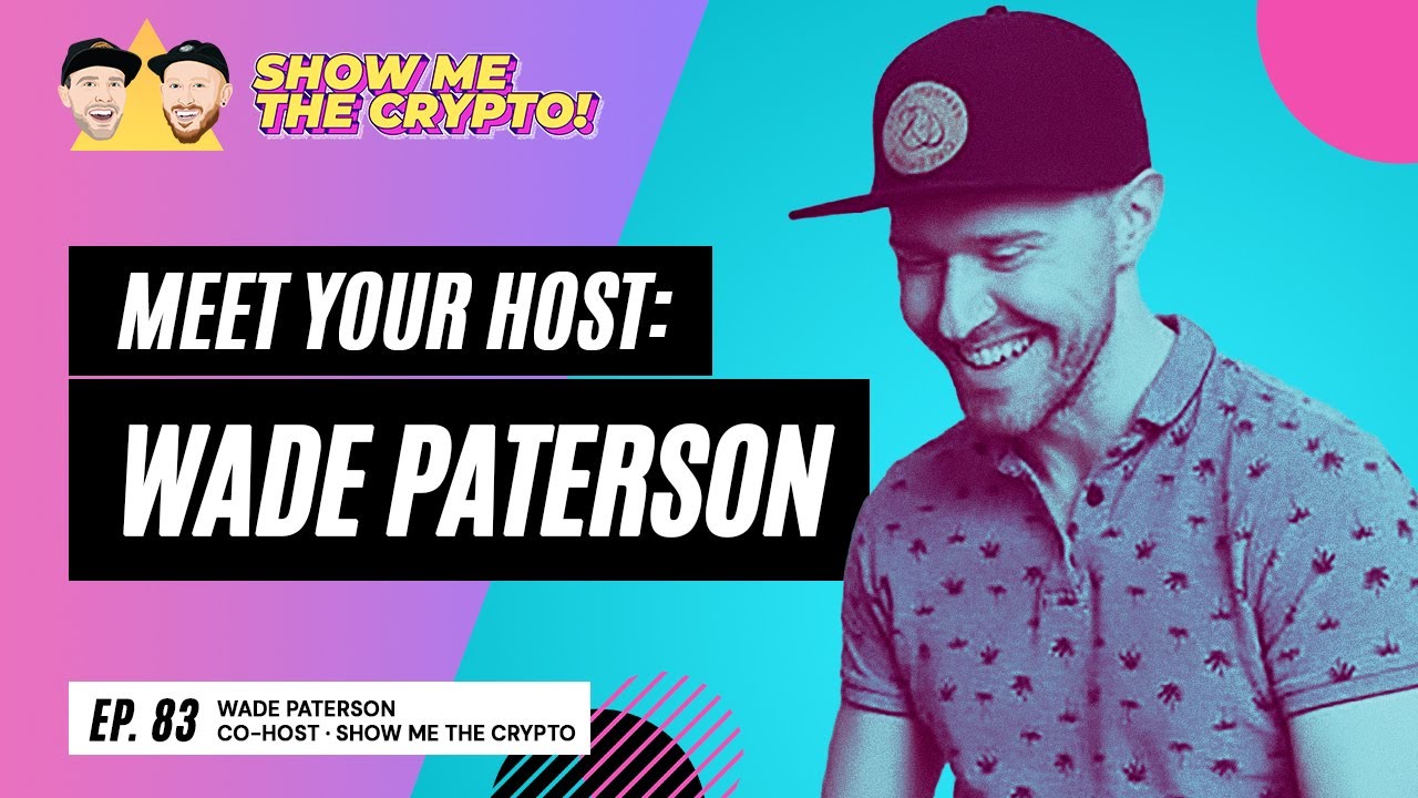 Meet Your Host Part 2 - Wade Paterson (Co-Host of Show Me The Crypto): Episode 83 - YouTube