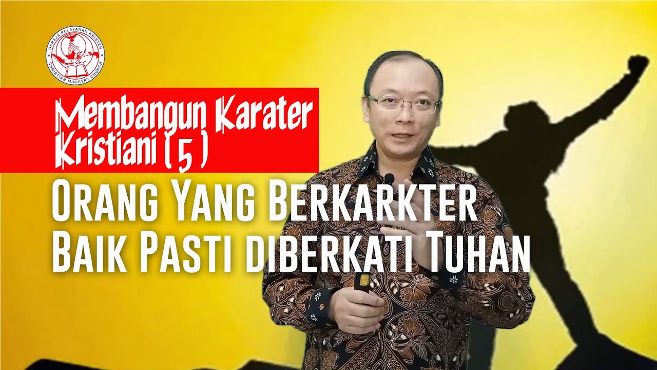 MEMBANGUN KARAKTER KRISTIANI ( 5 ) | Orang Yang Berkarakter Baik Pasti ...