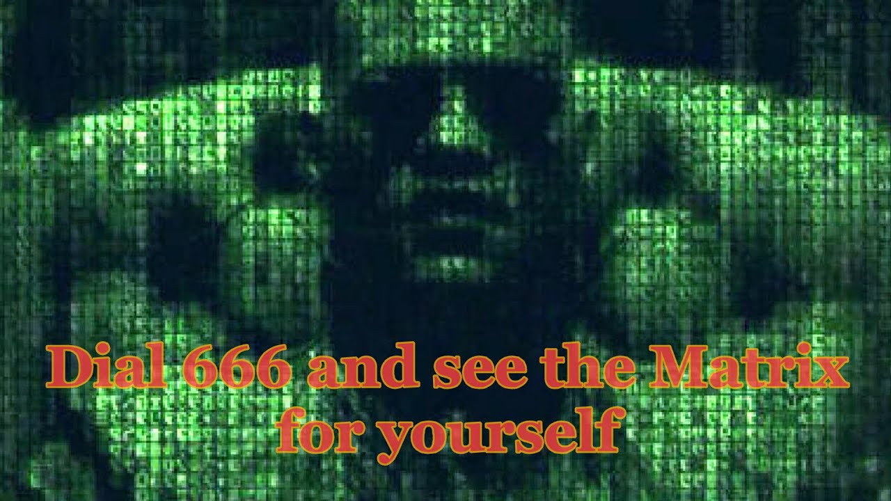 Dial 666 and see the Matrix for yourself - YouTube