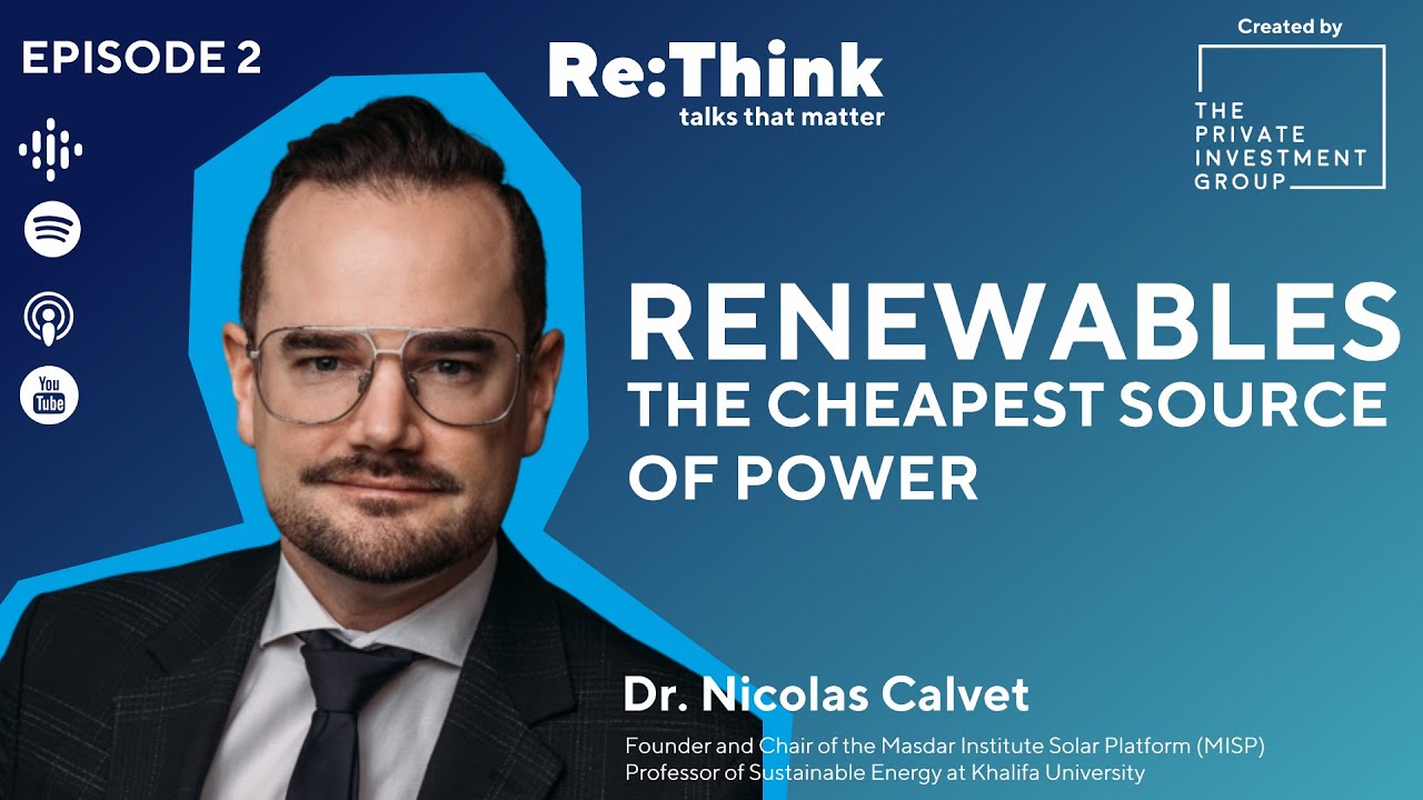 Ep. 2: "Renewables - the cheapest source of power" : Dr. Nicolas Calvet ...