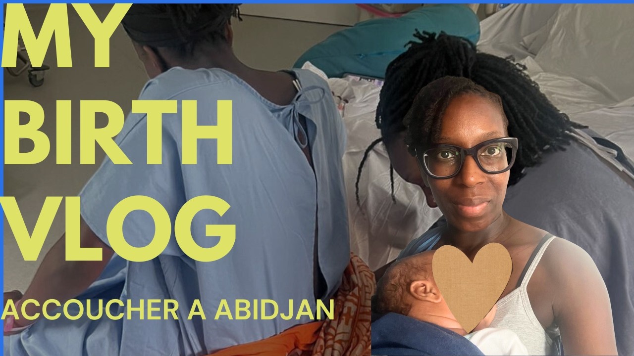 Accoucher a Abidjan. My birth vlog: giving birth in Abidjan. VBAC ...
