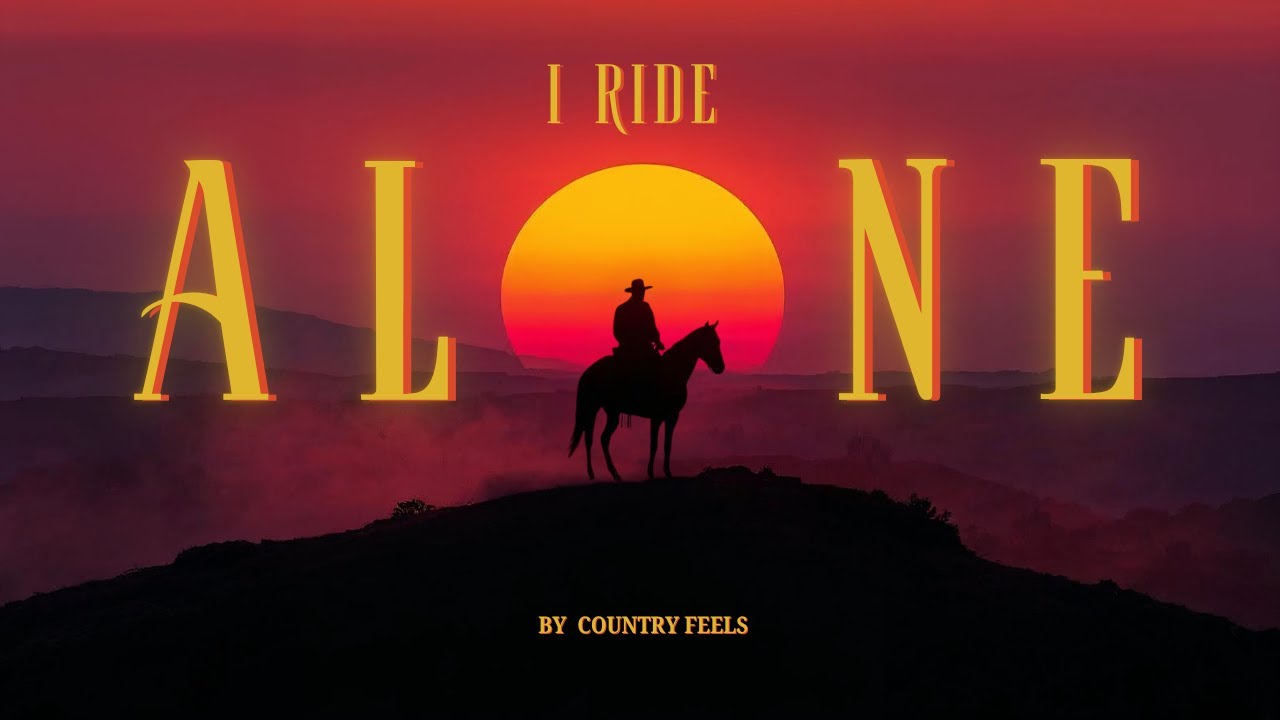 I Ride Alone - Emotional Soul Touching Relaxing Country Song About a ...