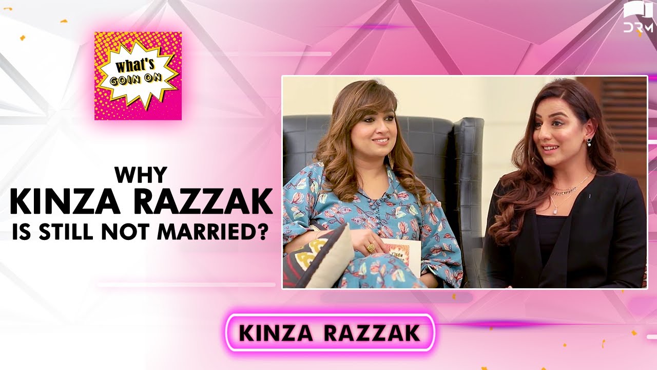 Why Kinza Razzak Is Still Not Married? | Kinza Razzak Revealed The Reason | What's Goin On - YouTube
