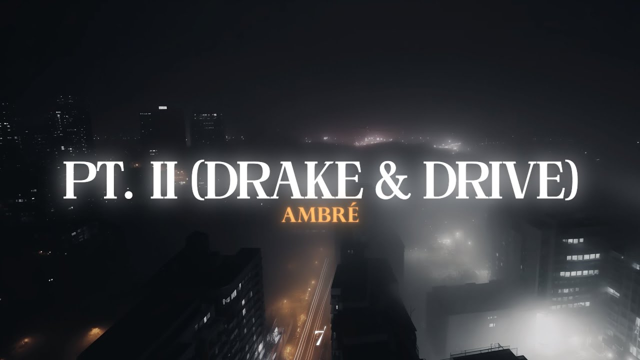 Ambré - PT. II (DRAKE & DRIVE) - YouTube