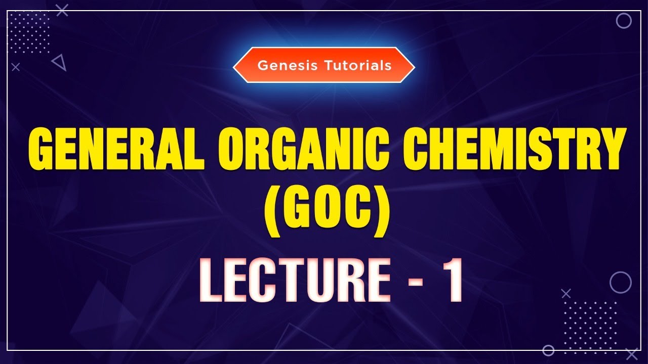 GENERAL ORGANIC CHEMISTRY (GOC) LECTURE 1/CSIR NET/ GATE/IIT JAM/ JEE ...