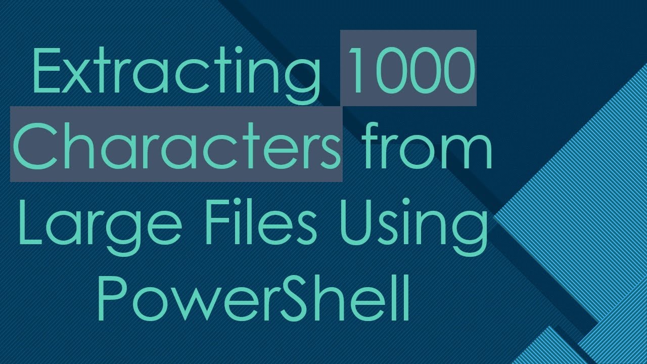 Extracting 1000 Characters from Large Files Using PowerShell - YouTube