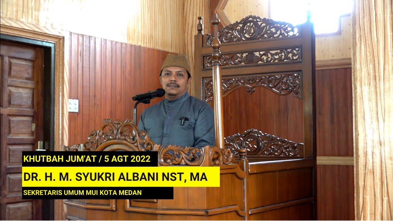 Khutbah Jum'at | Dr. H. M. Syukri Albani Nst, MA - YouTube