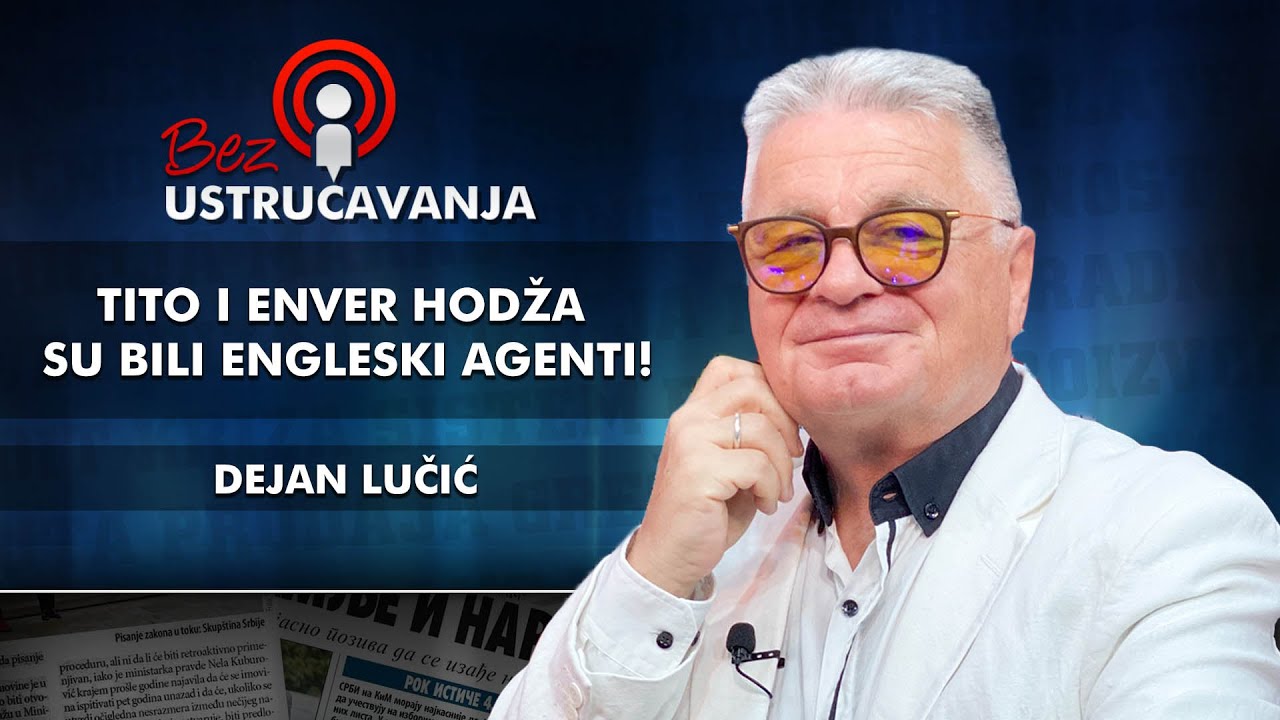 Dejan Lučić - Tito i Enver Hodža su bili engleski agenti! - YouTube
