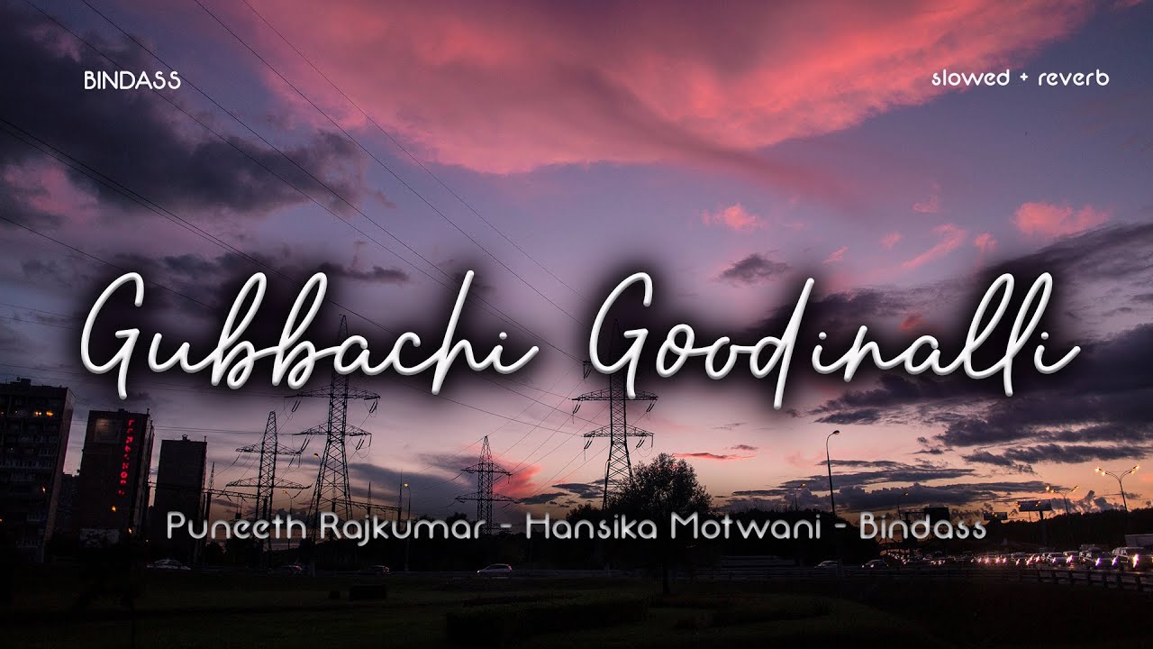 Gubbachi Goodinalli - Bindaas (slowed + Reverb) | Puneeth Rajkumar ...