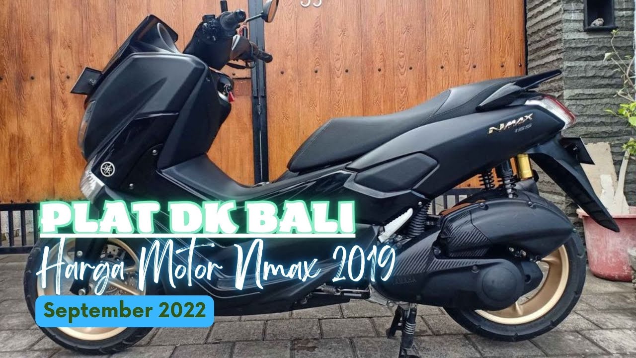 Harga Motor Nmax 2019 Plat DK Bali September 2022 - YouTube