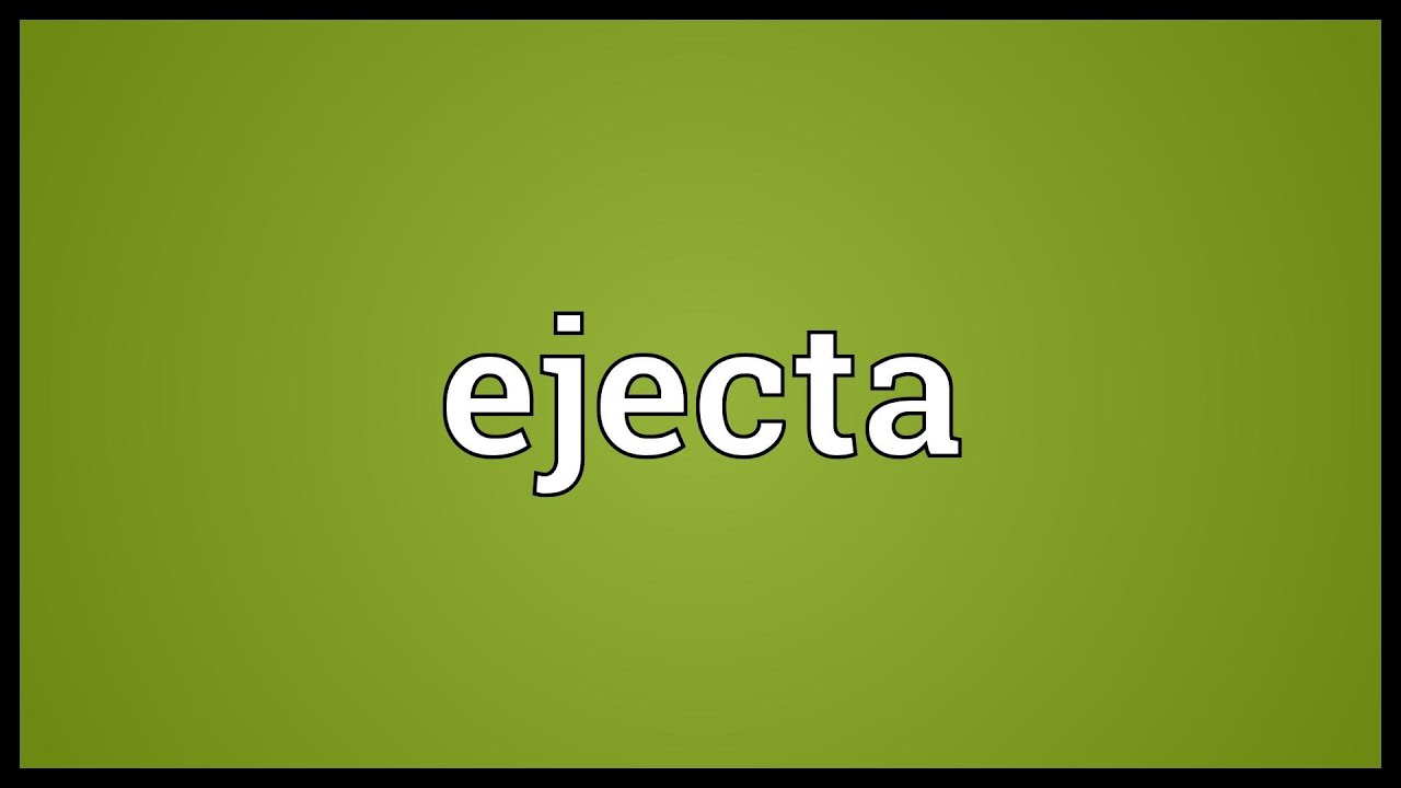 Ejecta Meaning - YouTube