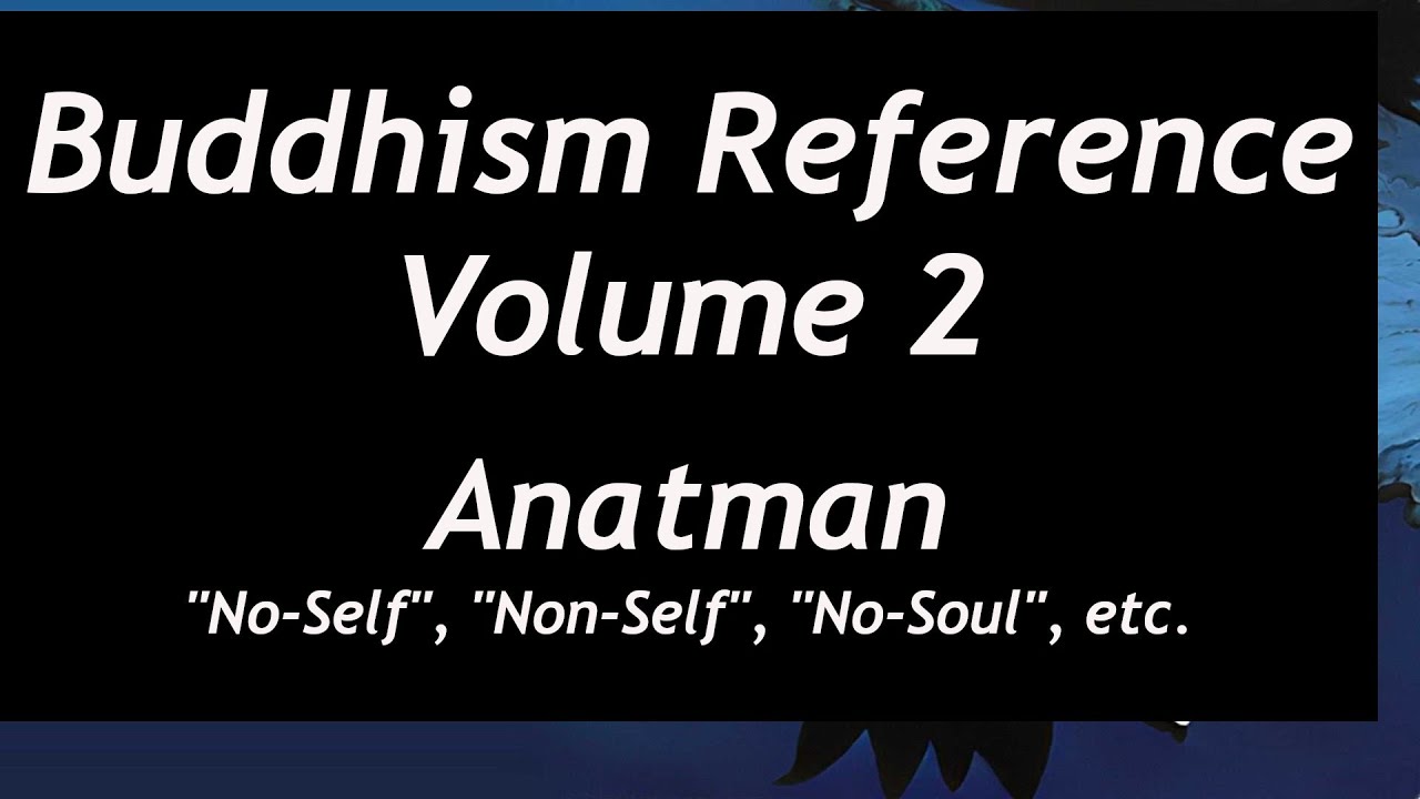 Buddhism Reference Volume 2 - Anatman - YouTube