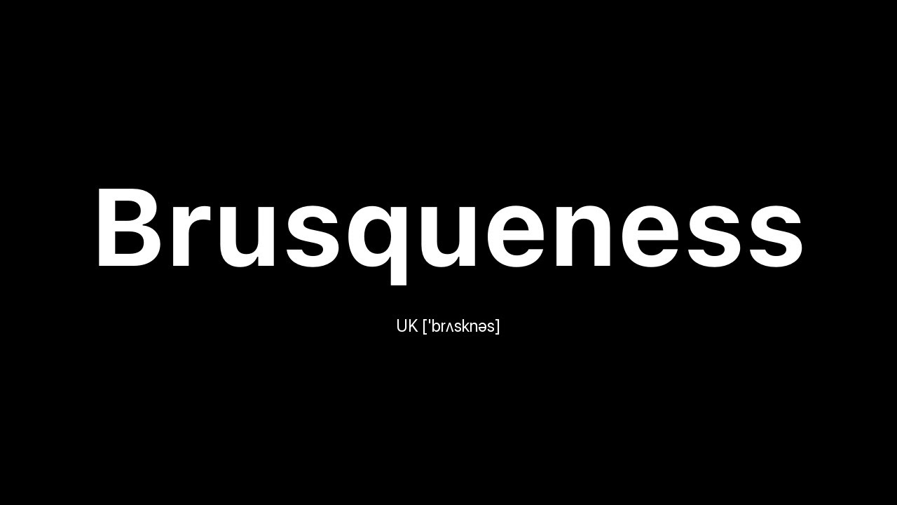 How to Pronounce Brusqueness: 🇺🇸 American English vs. 🇬🇧 British ...