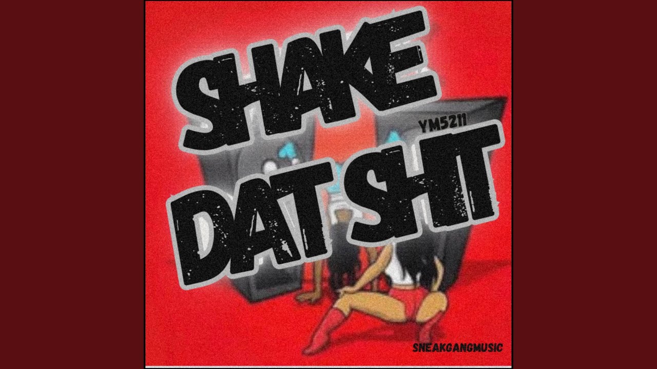 SHAKE DAT SHIT - YouTube