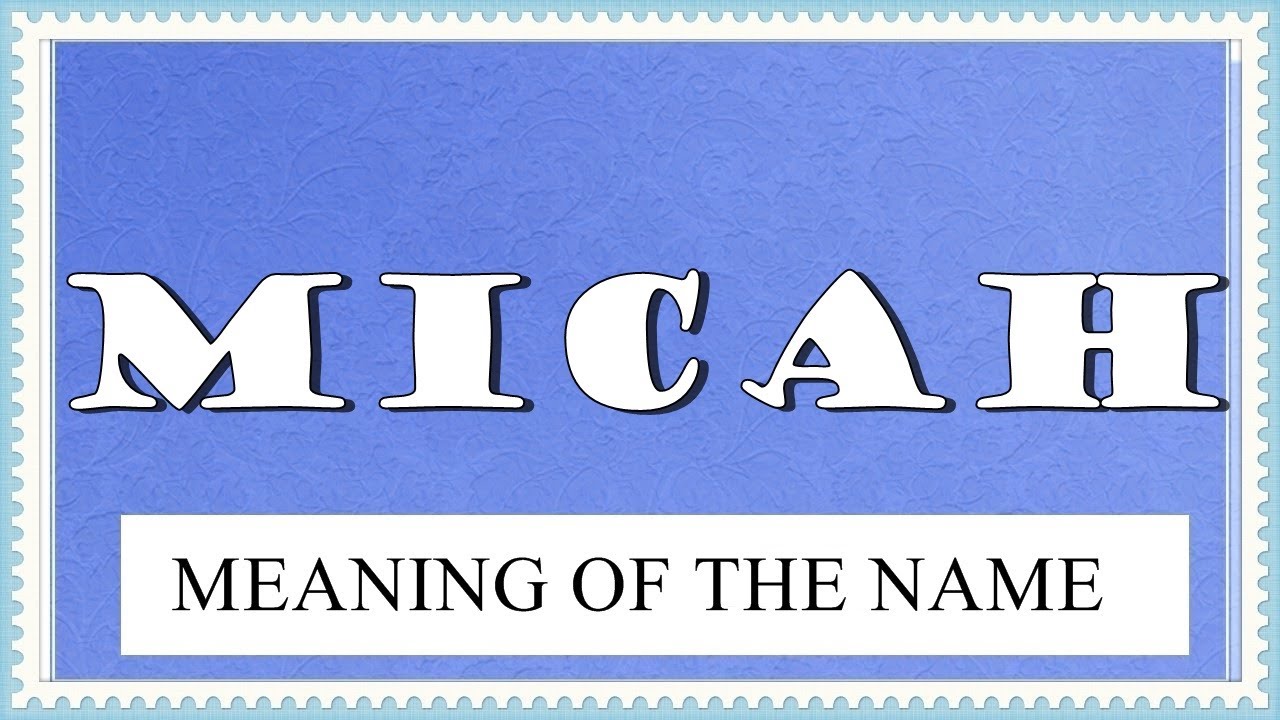 MEANING OF THE NAME MICAH WITH FUN FACTS AND HOROSCOPE - YouTube