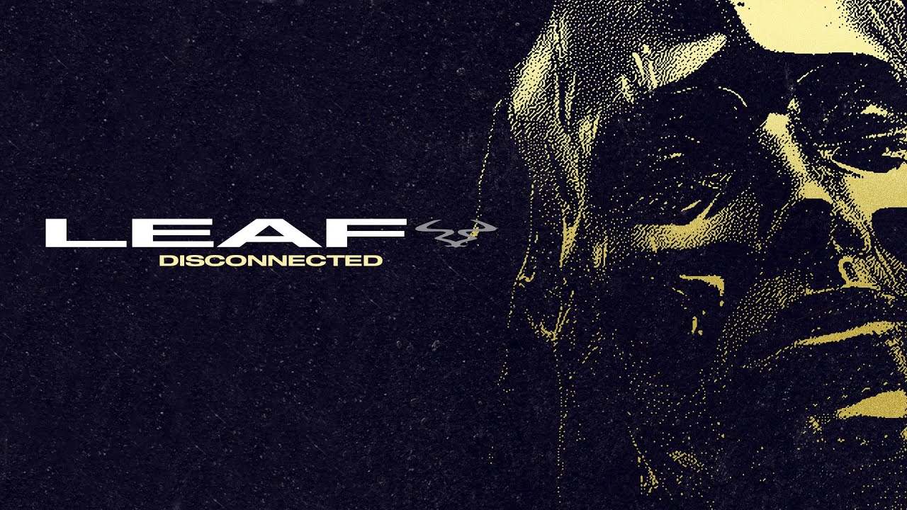 LEAF - 'Disconnected' - YouTube