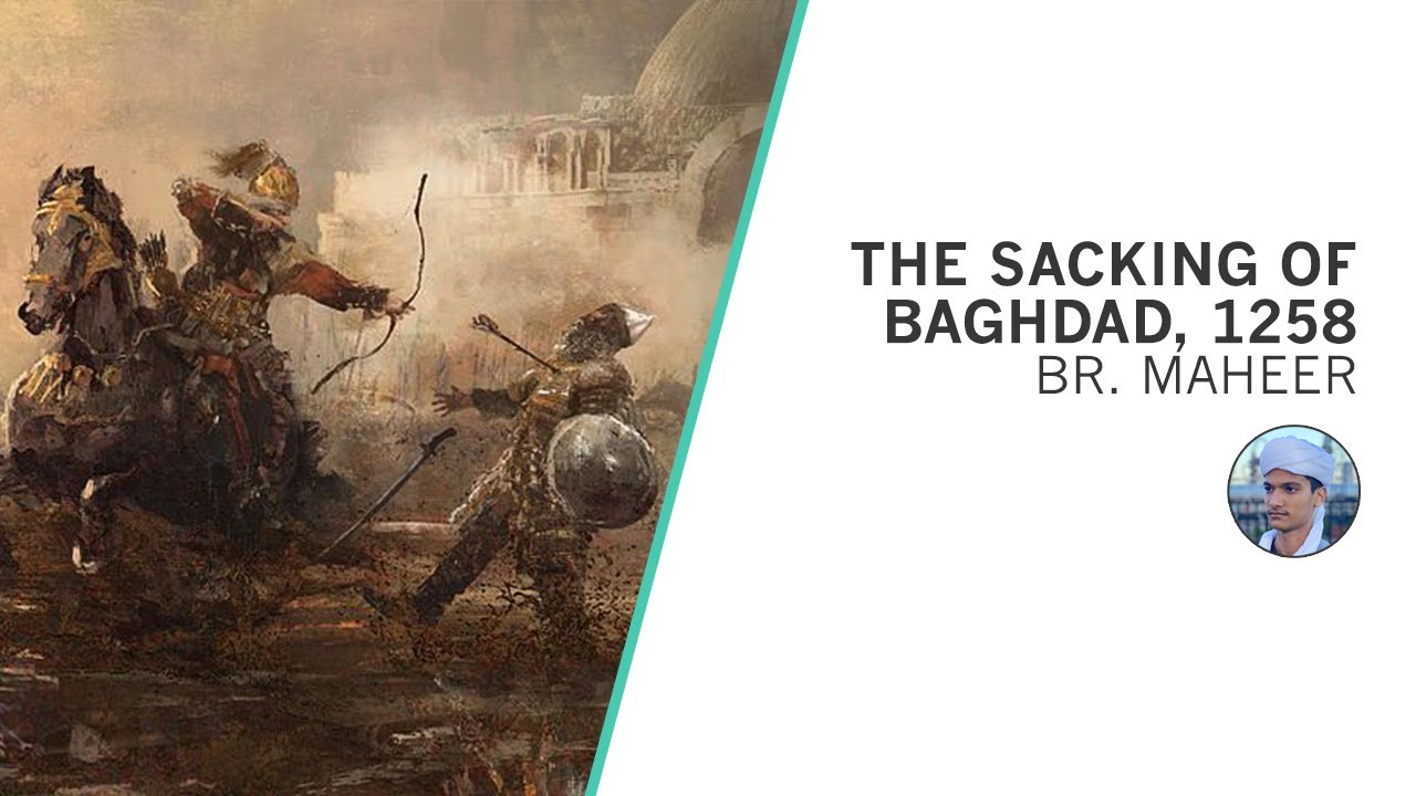 The Sacking of Baghdad, 1258 | Br. Maheer | IIP Discussions Ep. 25 ...