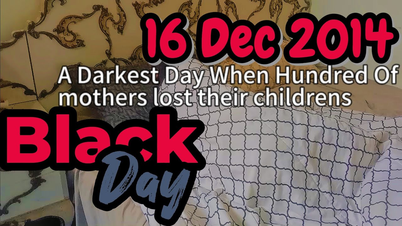 Black Day Tribute I 16 Dec 2014 A Tragic Day - YouTube