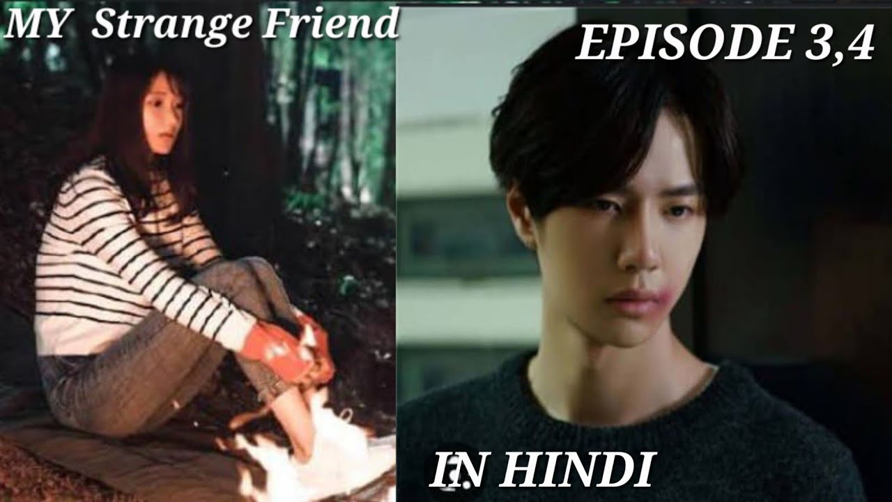 My Strange Friend Episode 3 , 4 in hindi [Chinese Drama ...