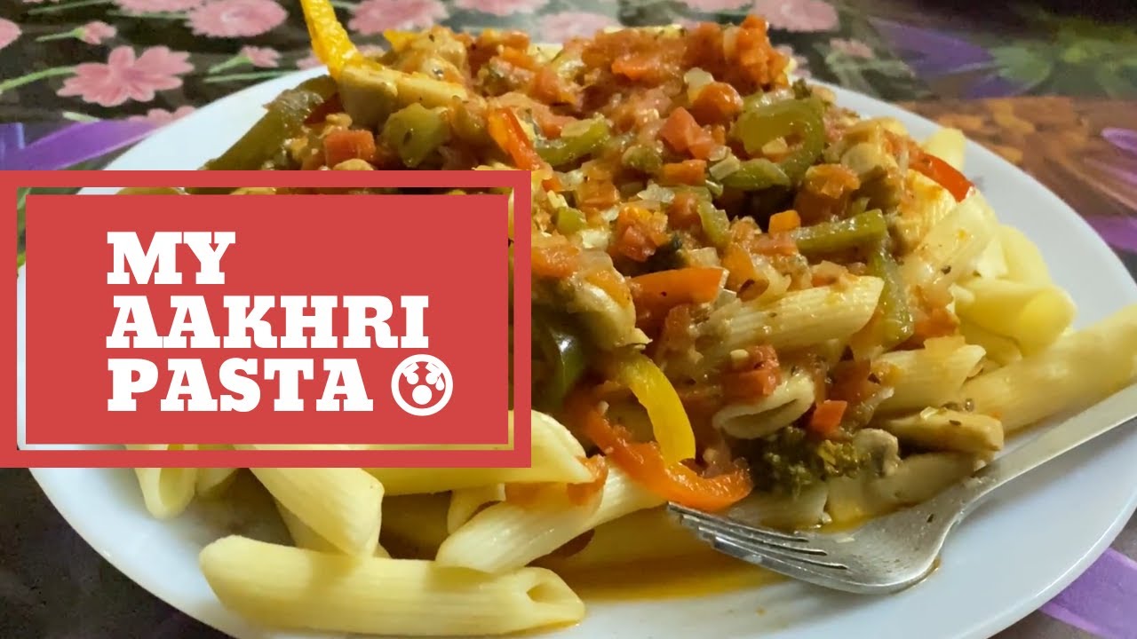 My AAKHRI PASTA 😰😰😰😰😰😰😰 - YouTube