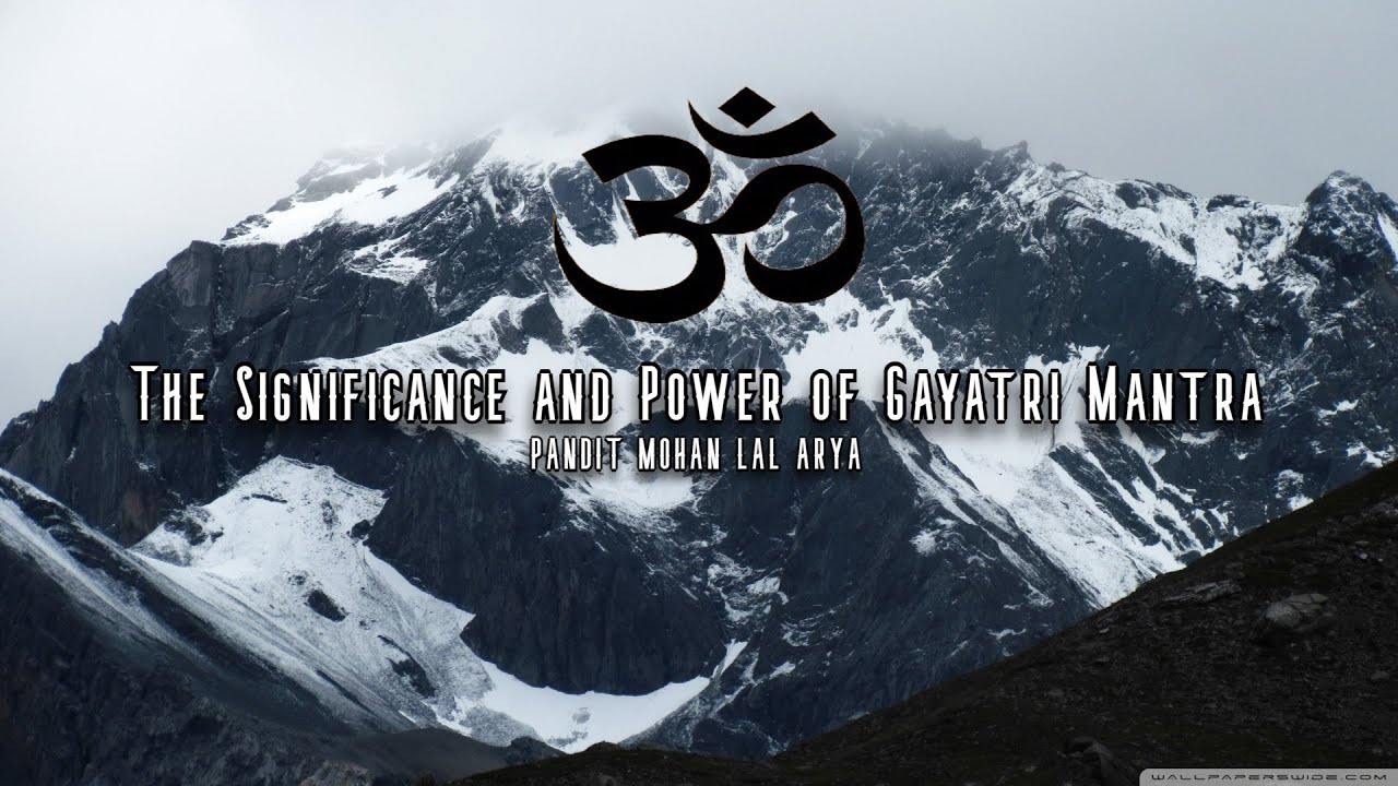 The Significance and Power of Gayatri Mantra | Pandit Mohan Lal Arya ...